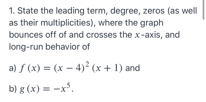 Solved State the leading term, degree, zeros (as well as | Chegg.com