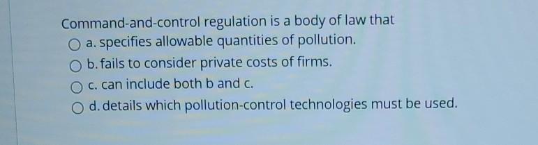 Solved Command-and-control regulation is a body of law that | Chegg.com