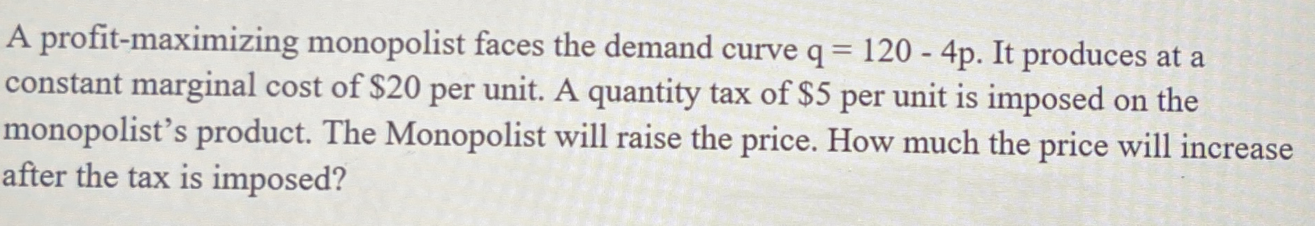 Solved by an EXPERT (5)A profit-maximizing monopolist faces the demand | Chegg.com