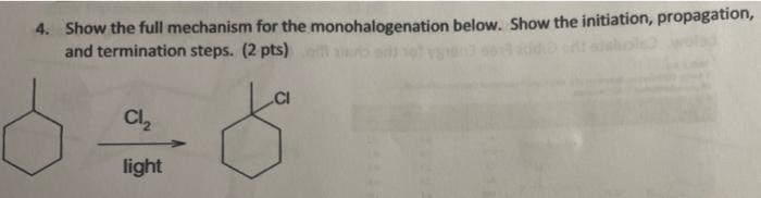 Solved 4. Show the full mechanism for the monohalogenation | Chegg.com