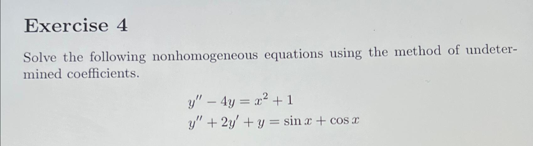 Solved Exercise 4Solve the following nonhomogeneous | Chegg.com