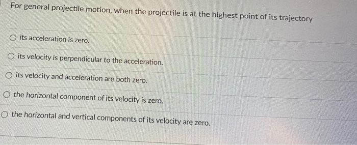 Solved For general projectile motion, when the projectile is | Chegg.com
