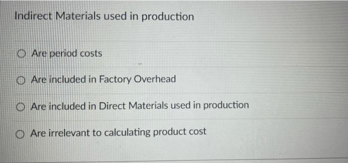 Solved Indirect Materials used in production O Are period | Chegg.com