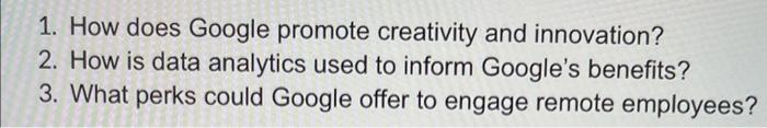 Solved 1. How does Google promote creativity and innovation? | Chegg.com