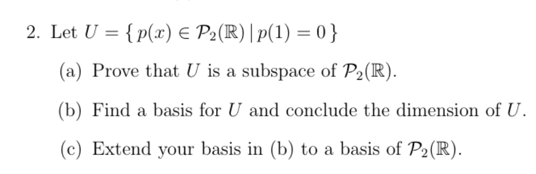 Solved Let U={p(x)inP2(R)|p(1)=0}(a) ﻿Prove that U ﻿is a | Chegg.com