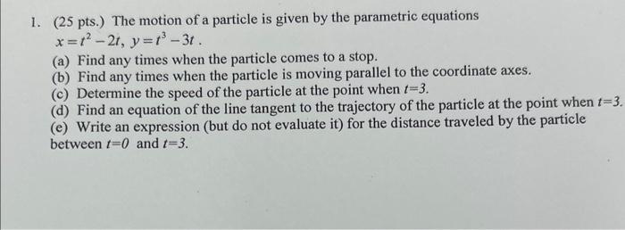 Solved 1. ( 25 pts.) The motion of a particle is given by | Chegg.com