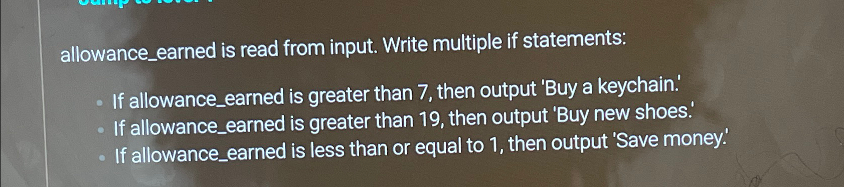 Solved allowance_earned is read from input. Write multiple | Chegg.com