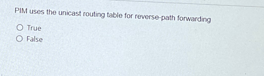 Solved PIM uses the unicast routing table for reverse-path | Chegg.com