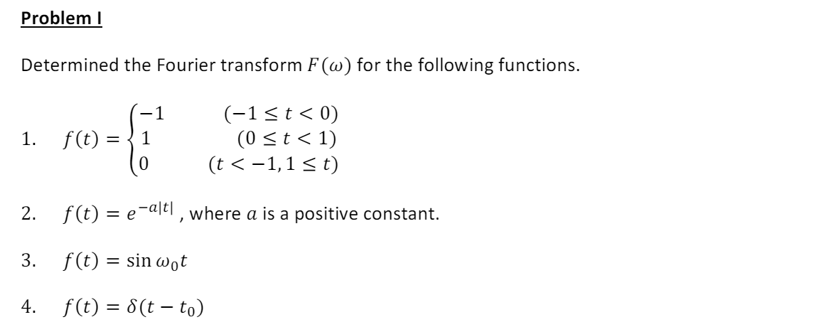 Solved Problem IDetermined the Fourier transform F(ω) ﻿for | Chegg.com