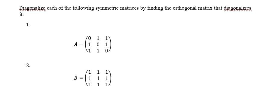 Diagonalize each of the following symmetric matrices | Chegg.com