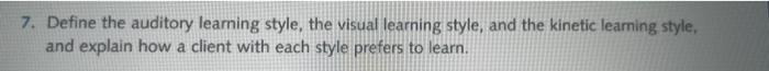 Solved 7. Define the auditory learning style, the visual | Chegg.com