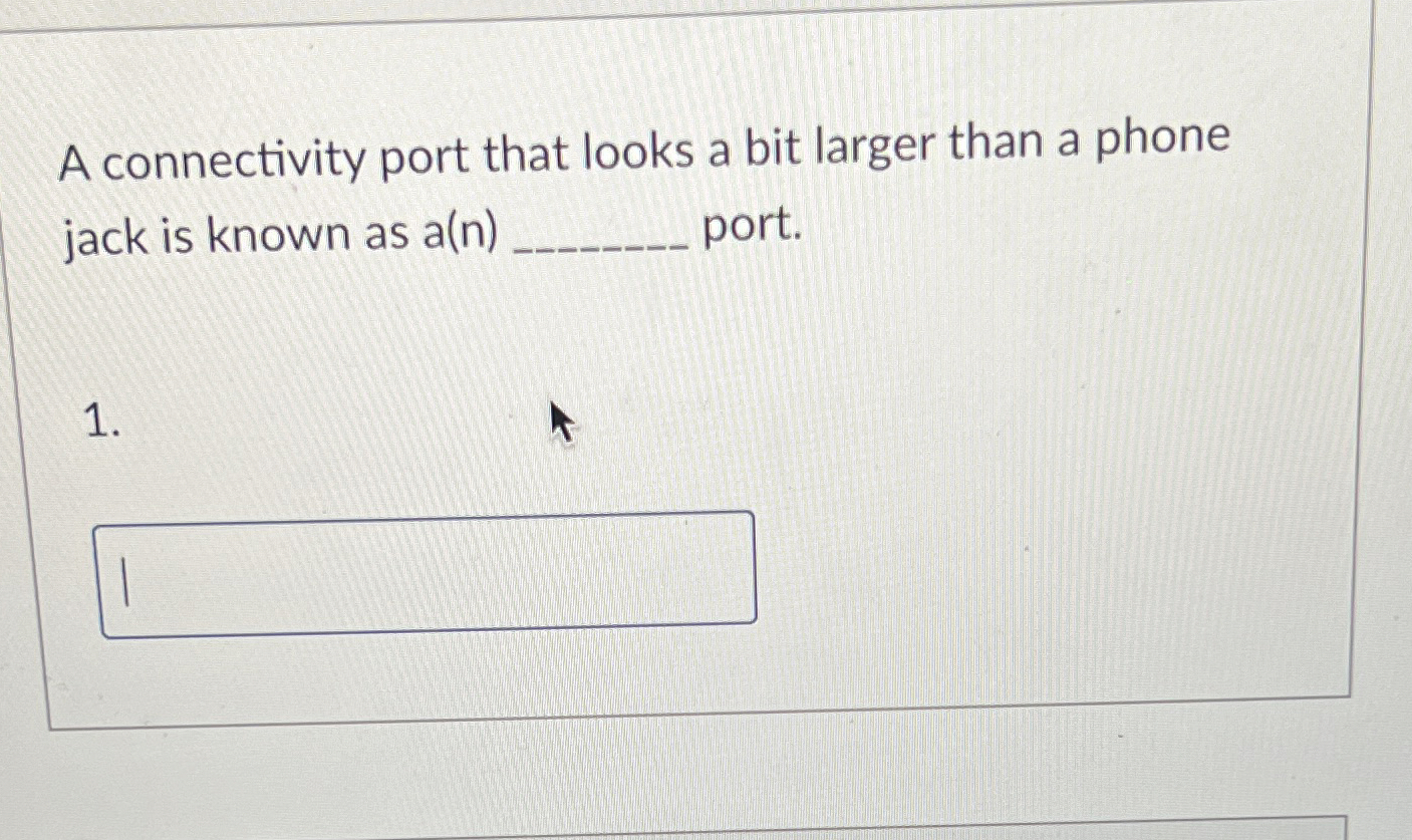 Solved A connectivity port that looks a bit larger than a | Chegg.com