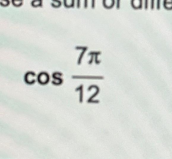 Solved cos7π12 | Chegg.com