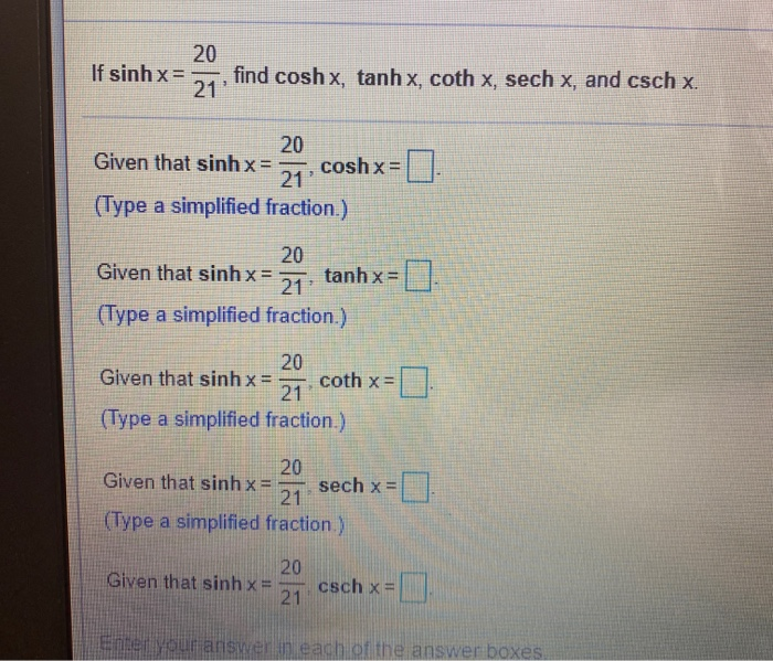 Solved If sinh x= 20 , find cosh x, tanh x, coth x, sech x, | Chegg.com