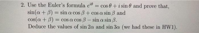 Solved 2. Use the Euler's formula eiθ=cosθ+isinθ and prove | Chegg.com
