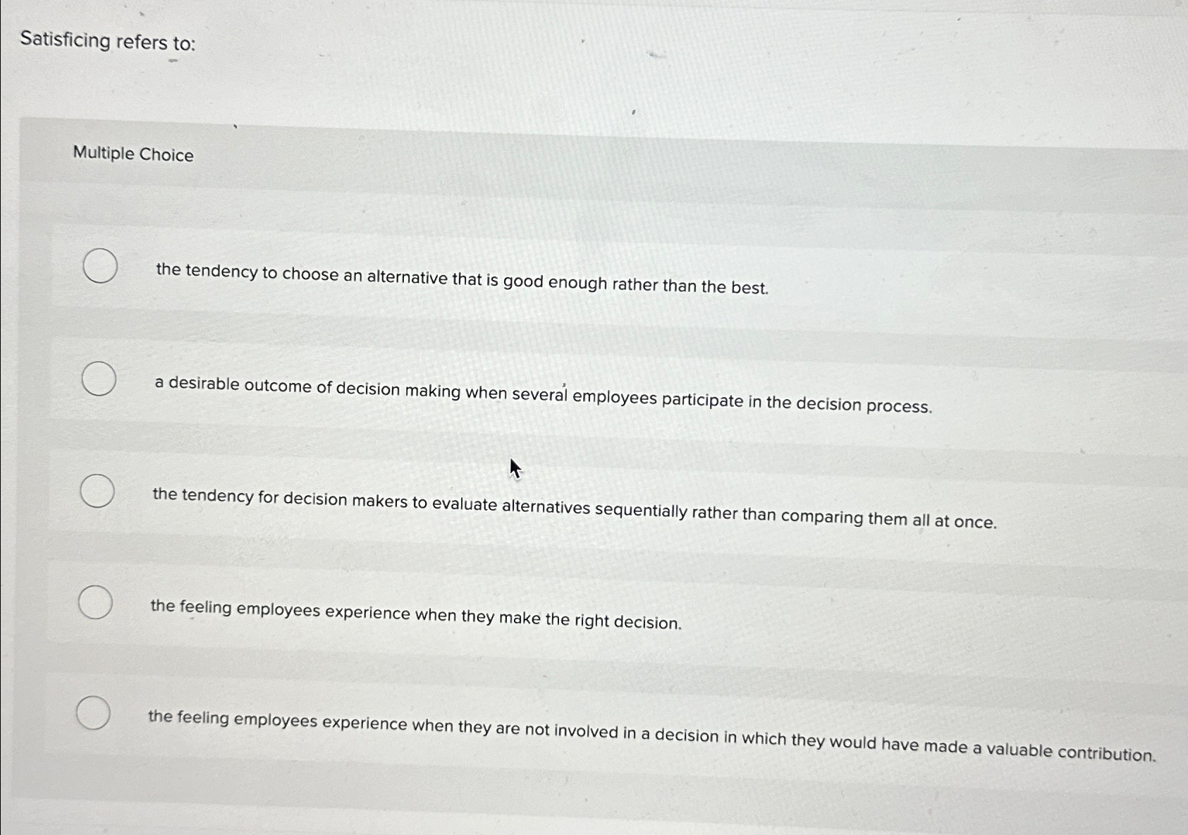 Solved Satisficing refers to:Multiple Choicethe tendency to | Chegg.com