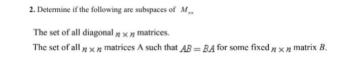 Solved 2. Determine if the following are subspaces of Mn The | Chegg.com