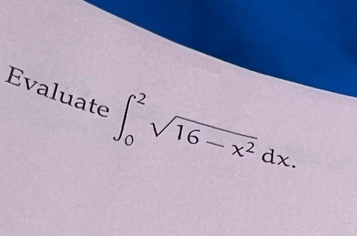 Solved Evaluate 2∫0216−x2dx | Chegg.com | Chegg.com