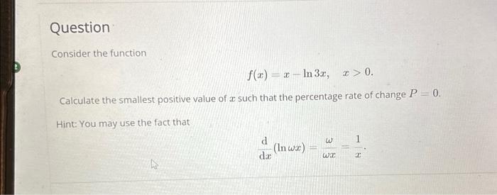 Solved Question Consider the function f(x)= xln 3x, x > 0. | Chegg.com