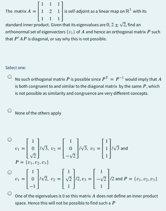 Solved The matrix A=⎣⎡111121111⎦⎤ is self-adjoint as a | Chegg.com