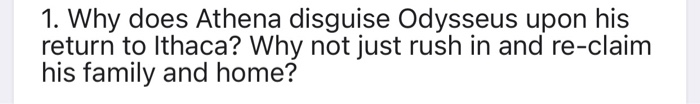 Solved 1. Why does Athena disguise Odysseus upon his return | Chegg.com