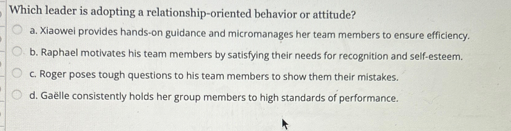 Solved Which leader is adopting a relationship-oriented | Chegg.com