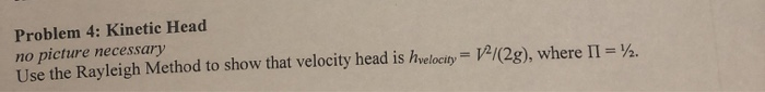 Solved Problem 4: Kinetic Head no picture necessary Use the | Chegg.com