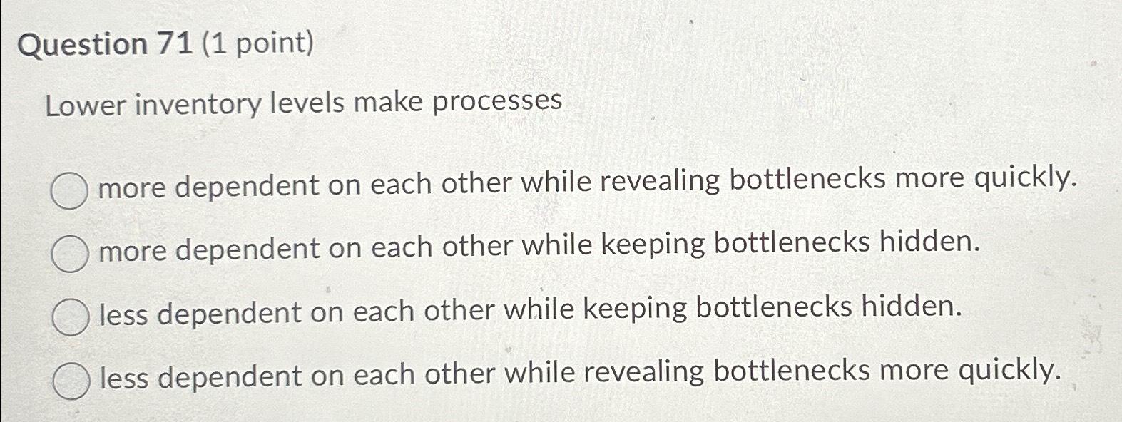 Solved Question 71 (1 ﻿point)Lower inventory levels make | Chegg.com