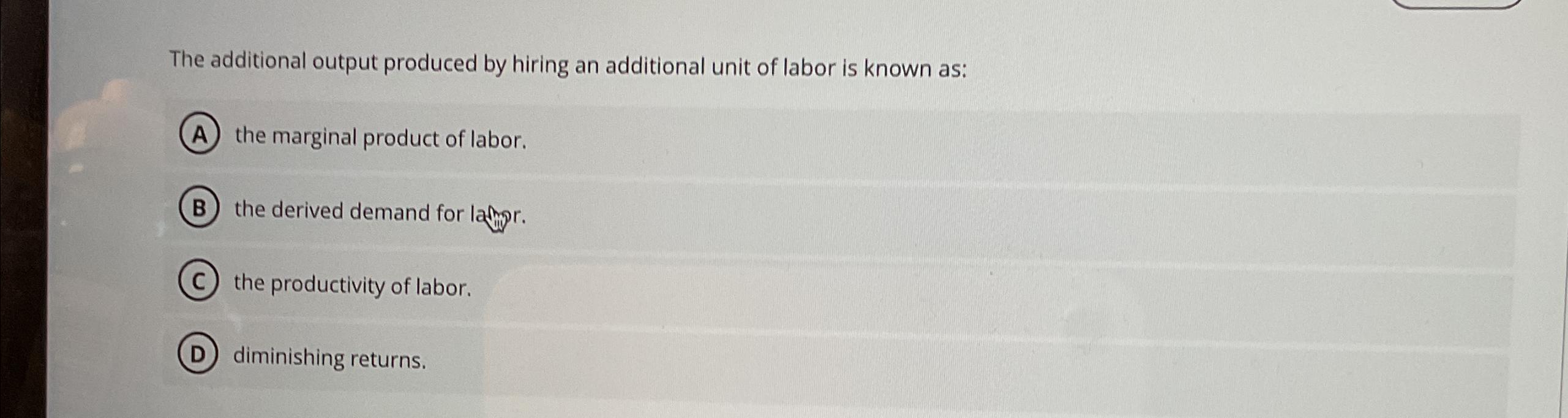 Solved The additional output produced by hiring an | Chegg.com
