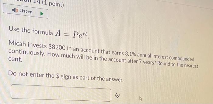 Solved Use the formula A=Pert. Micah invests $8200 in an | Chegg.com