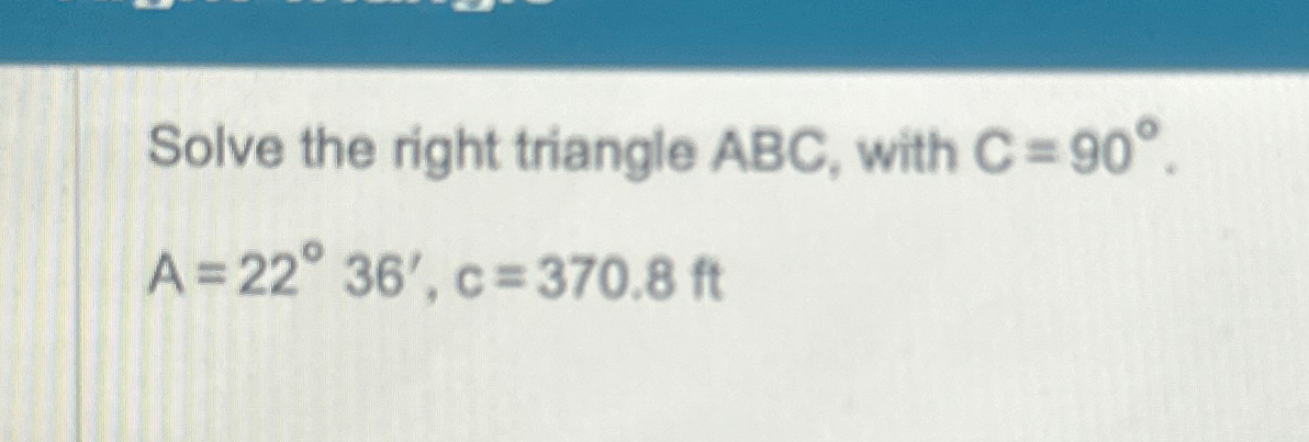 Solved Solve the right triangle ABC, with | Chegg.com