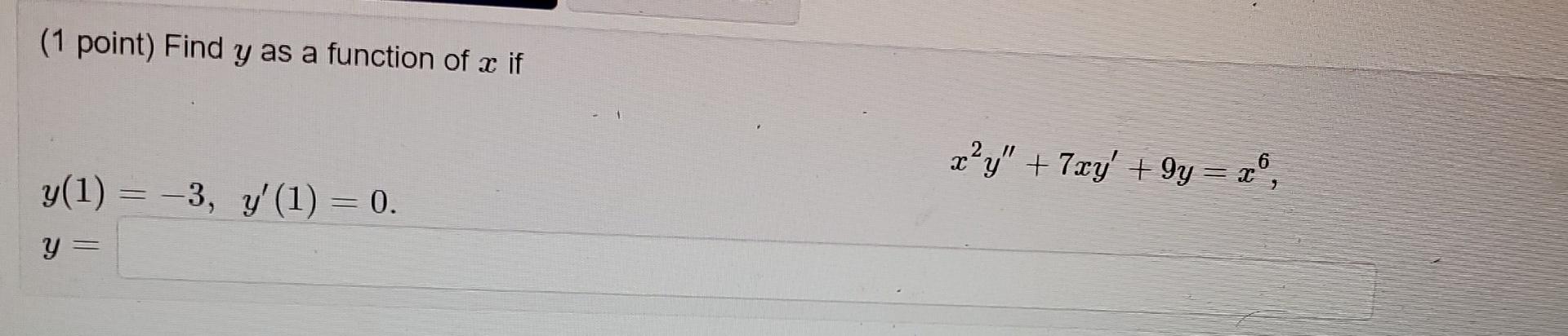 Solved (1 point) Find y as a function of u if x’y" + 7xy' | Chegg.com