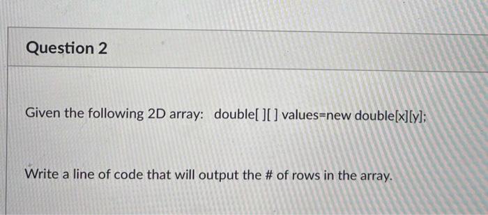 Solved Question 2 Given The Following 2d Array Double 