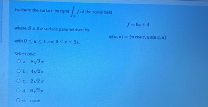 Solved Evaluate the surface integrals of the scalar field | Chegg.com