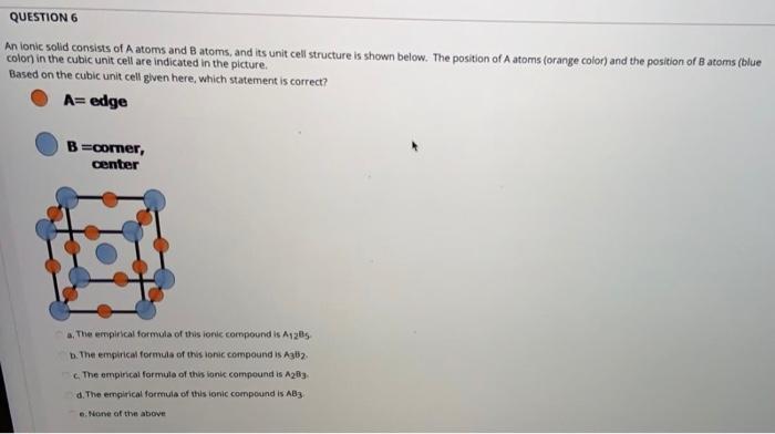 Solved QUESTION 6 An lonic solid consists of A atoms and | Chegg.com