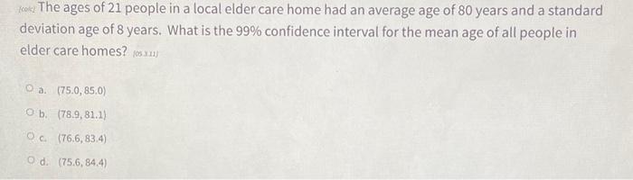 The ages of 21 people in a local elder care home had | Chegg.com