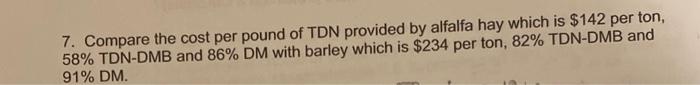 Solved 7. Compare the cost per pound of TDN provided by | Chegg.com