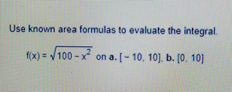 Solved Use known area formulas to evaluate the integral. | Chegg.com