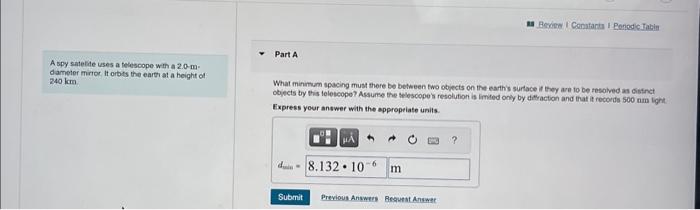 Solved A spy satelite uses a telescope wh a 2.0 m. dameter | Chegg.com