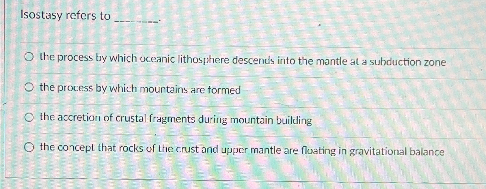 Solved Isostasy refers tothe process by which oceanic | Chegg.com