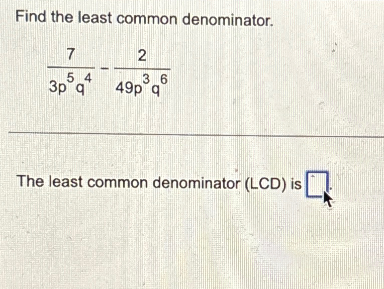 Solved Find The Least Common Denominator 73p5q4 249p3q6the