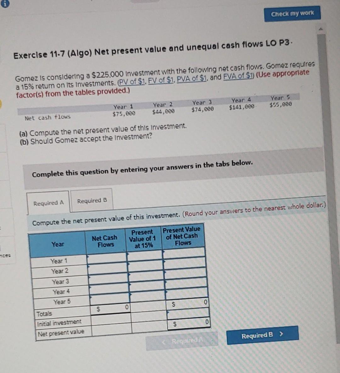 Solved Check my work Exercise 11-7 (Algo) Net present value | Chegg.com