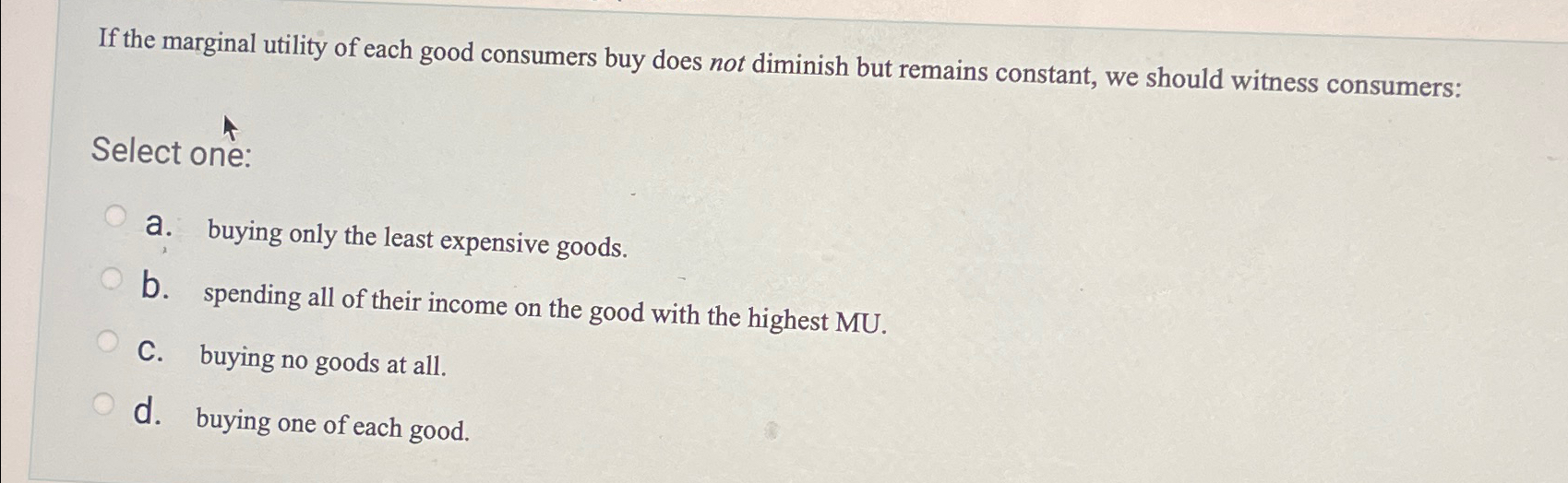 Solved If the marginal utility of each good consumers buy | Chegg.com