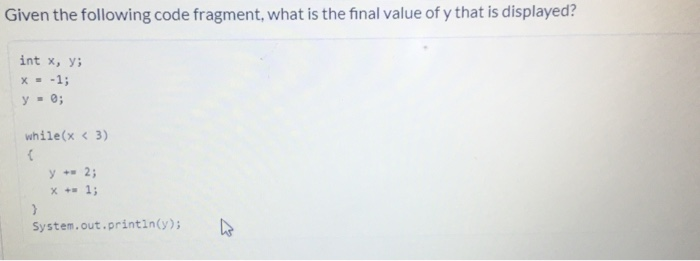 Solved Given the following code fragment, what is the final | Chegg.com