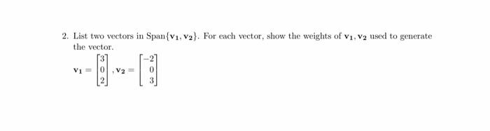 Solved 2. List two vectors in Span{v1,v2}. For each vector, | Chegg.com