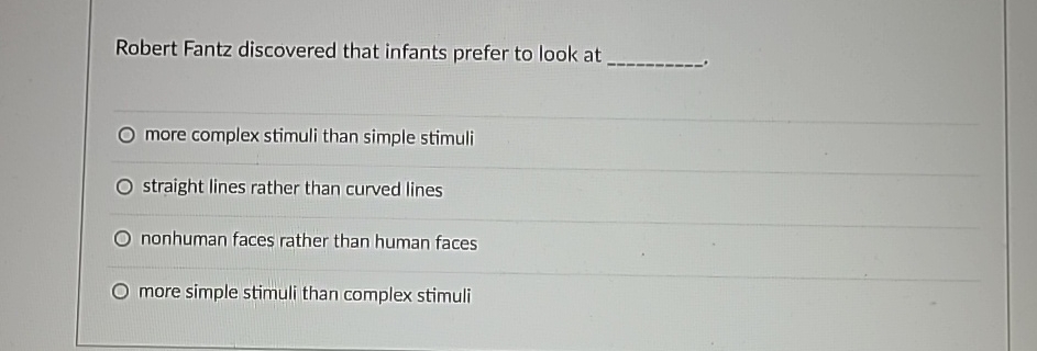 Solved Robert Fantz discovered that infants prefer to look | Chegg.com