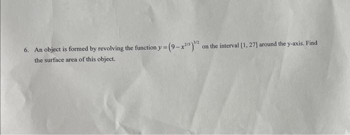 Solved 6. An object is formed by revolving the function | Chegg.com