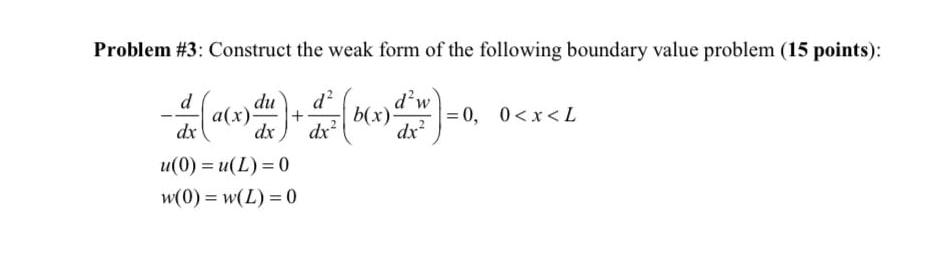 Solved Problem #3: Construct the weak form of the following | Chegg.com
