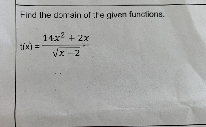 Solved Find the domain of the given functions. t(x) = 14x2 + | Chegg.com
