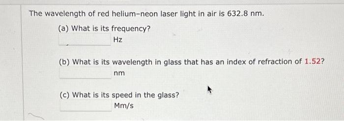 Solved The wavelength of red helium-neon laser light in air | Chegg.com